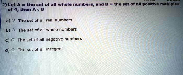 SOLVED: (2) Let A # the set of all whole numbers; and B = the set of ...