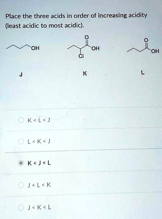 SOLVED: Place the three acids in order of increasing acidity (least acidic to most acidic). OH OH CI