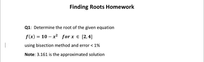 SOLVED: Finding Roots Homework Q1= Determine the root of the given ...