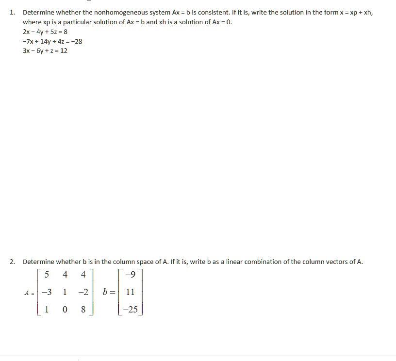 SOLVED: Determine whether the nonhomogeneous system Ax = b is consistent: If it is, write the ...