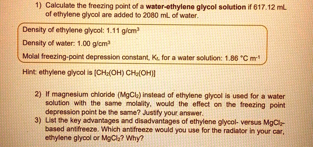 1) Calculate the freezing point of a water-ethylene glycol solution if 617.12 mL of ethylene ...