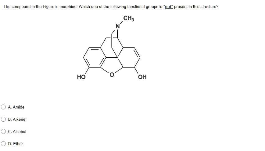 SOLVED: The compound in the Figure morphine Which one of the following functional groups is ...