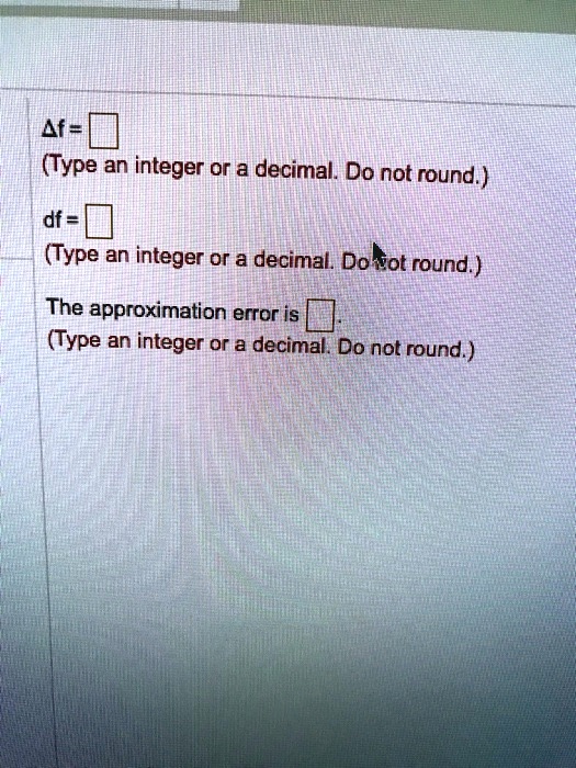 SOLVED: 4f = (Type an integer or a decimal. Do not round) df = (Type an ...