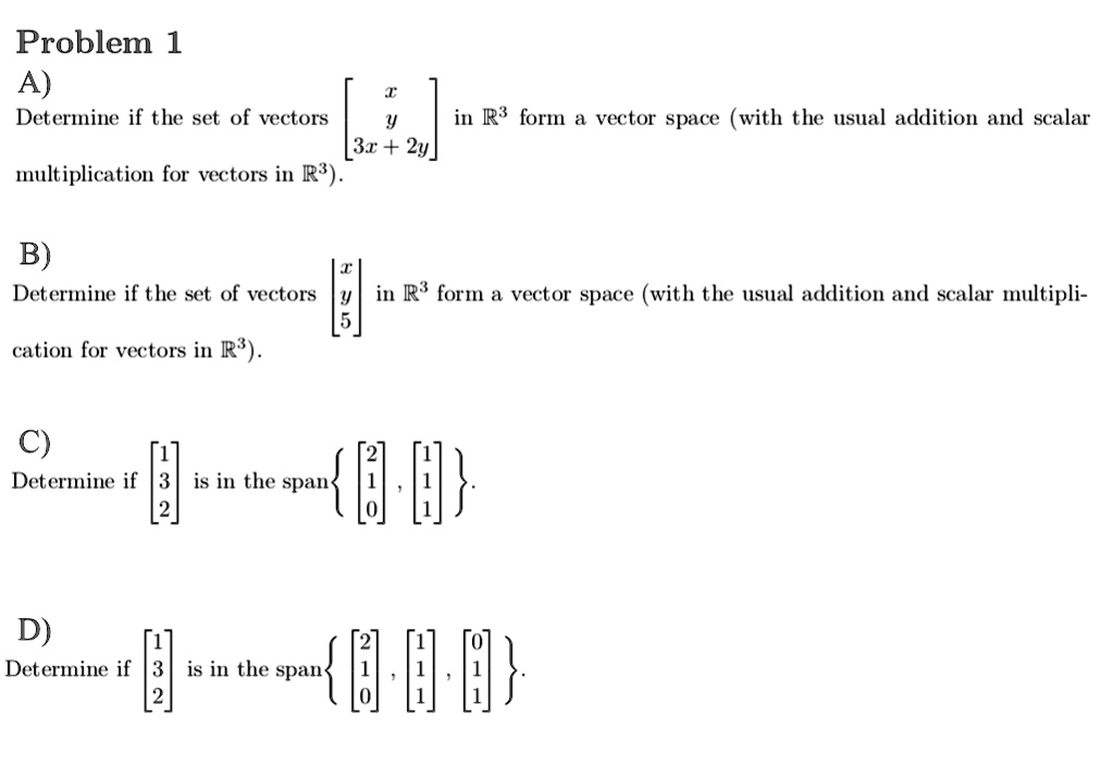 SOLVED: Problem 1 A) Determine if the set of vectors in R^3 form a ...