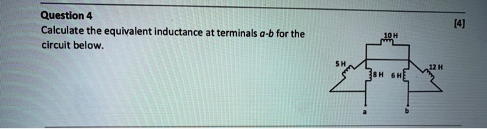 SOLVED: Question 4 Calculate the equivalent inductance at terminals a-b ... SOLVED: Question 4 Calculate the equivalent inductance at terminals a-b ...