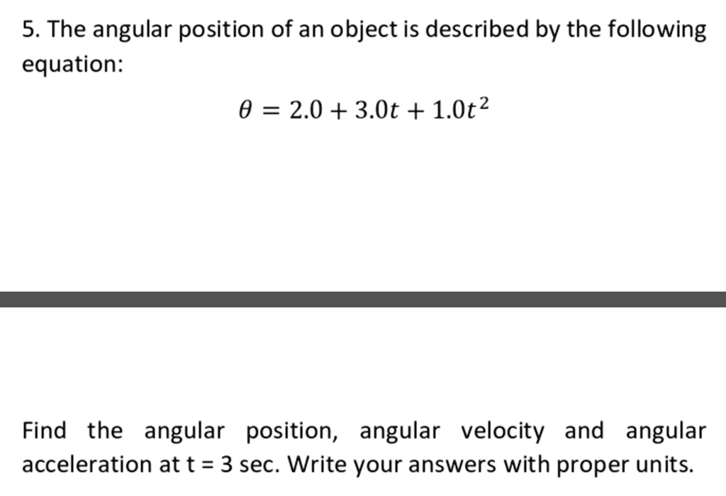 Solved 5 The Angular Position Of An Object Is Described By The Following Equation 0 20 3 