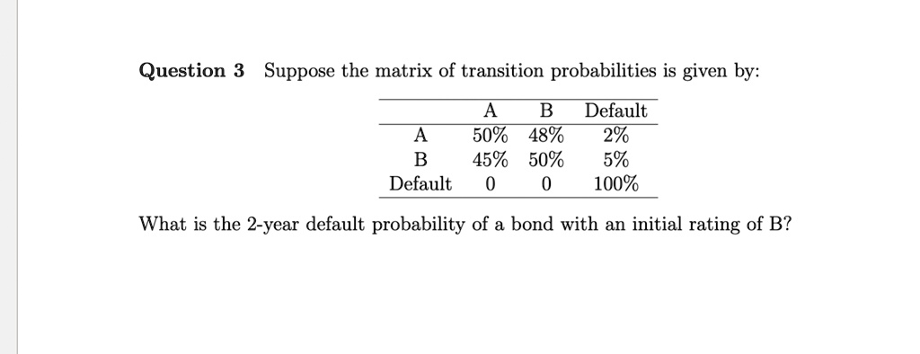 SOLVED: Question 3 Suppose the matrix of transition probabilities is ...