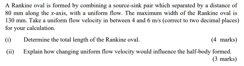 SOLVED: A Rankine oval is formed by combining source-sink pair which ...