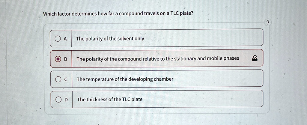 Which factor determines how far a compound travels on a TLC plate? A ...