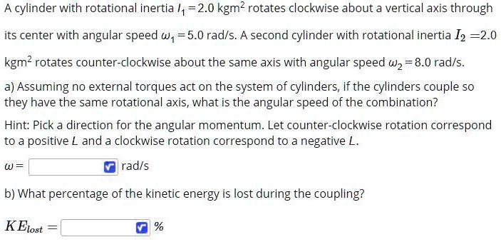 A cylinder with rotational inertia I = 4.0 kgmÂ² rotates clockwise ...