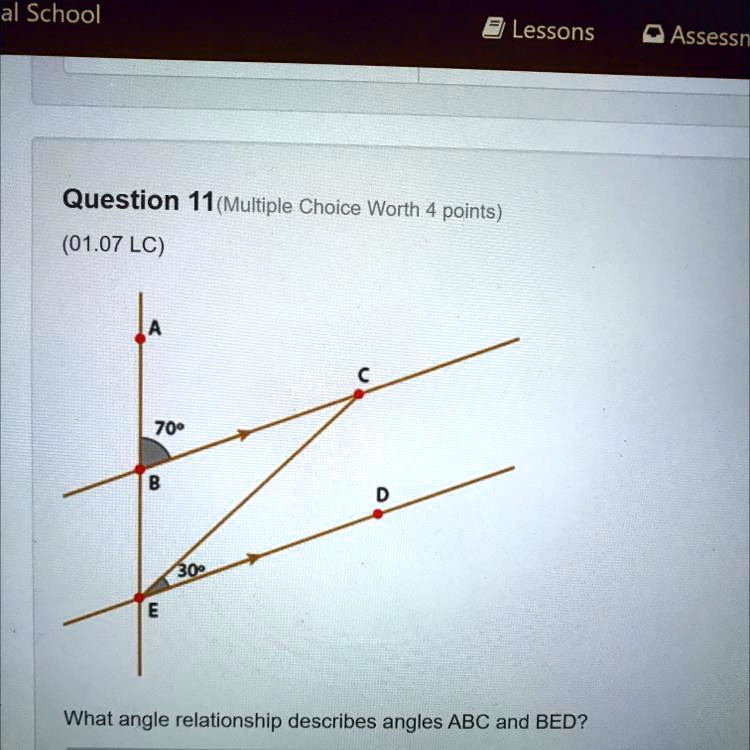 SOLVED: ' What angle relationship describes angles ABC and BED? A. Alternate interior angles B ...