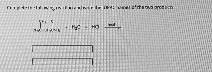 [GET ANSWER] Complete the following reaction and write the IUPAC names of the two products. CH3 ...