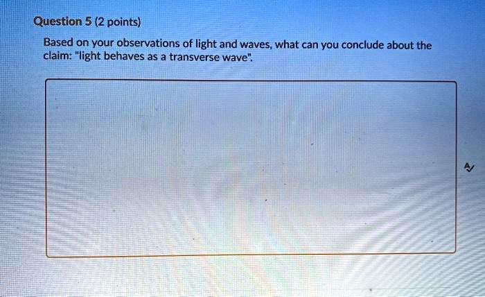 SOLVED: Question 5 (2 points Based on your observations of light and ...