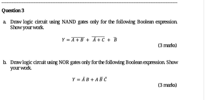 Solved Question 3 Draw A Logic Circuit Using Nand Gates Only For The Following Boolean