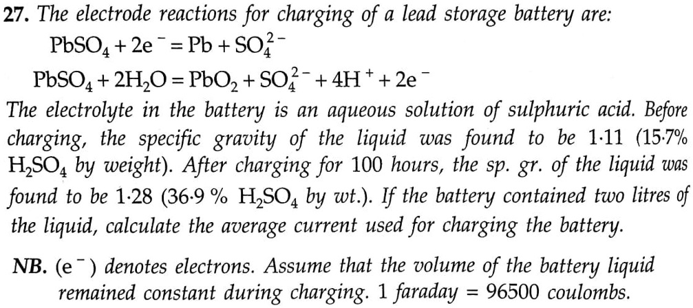 27. The electrode reactions for charging of a lead storage battery are ...