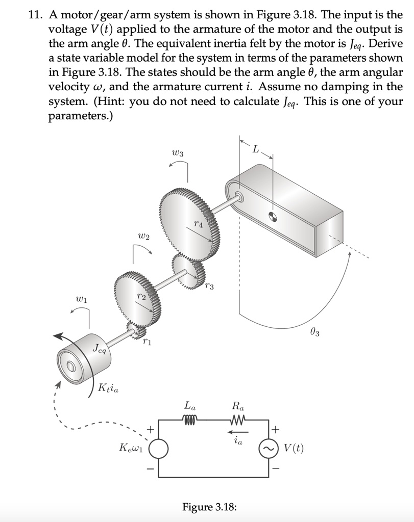 11. A motor/gear/arm system is shown in Figure 3.18. The input is the ...