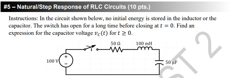 #5 - Natural/Step Response of RLC Circuits (10 pts.) Instructions: In ...