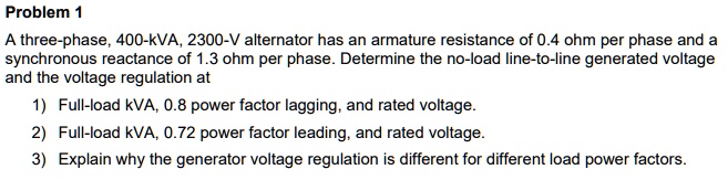 SOLVED: A three-phase, 400-kVA, 2300-V alternator has an armature resistance of 0.4 ohms per ...