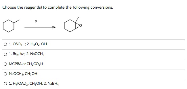 SOLVED: Choose the reagent(s) to complete the following conversions: 1. OSO2 2 HO-OH" 1. Br2: hv ...