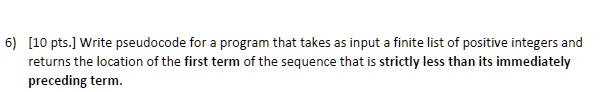 Solved 10 Pts Write Pseudocode For Program That Takes As Input Finite List Of Positive