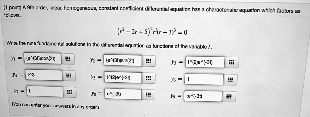SOLVED: point) A 9th order; linear; homogeneous, constant coefficient differential equation has ...