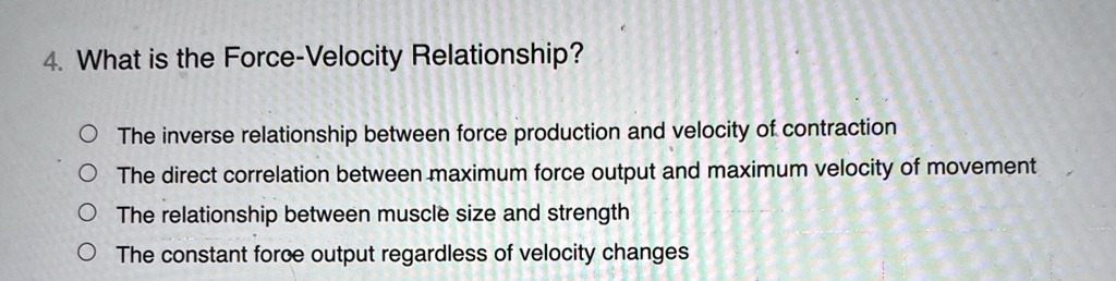 4 what is the force velocity relationship the inverse relationship ...