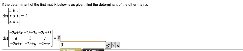 Solved If The Determinant Of The First Matrix Below Is As Given Find The Determinant Of The