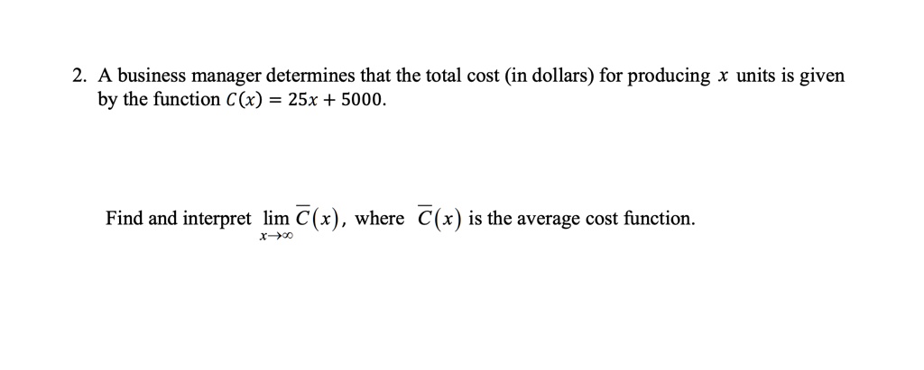 SOLVED: A business manager determines that the total cost (in dollars ...