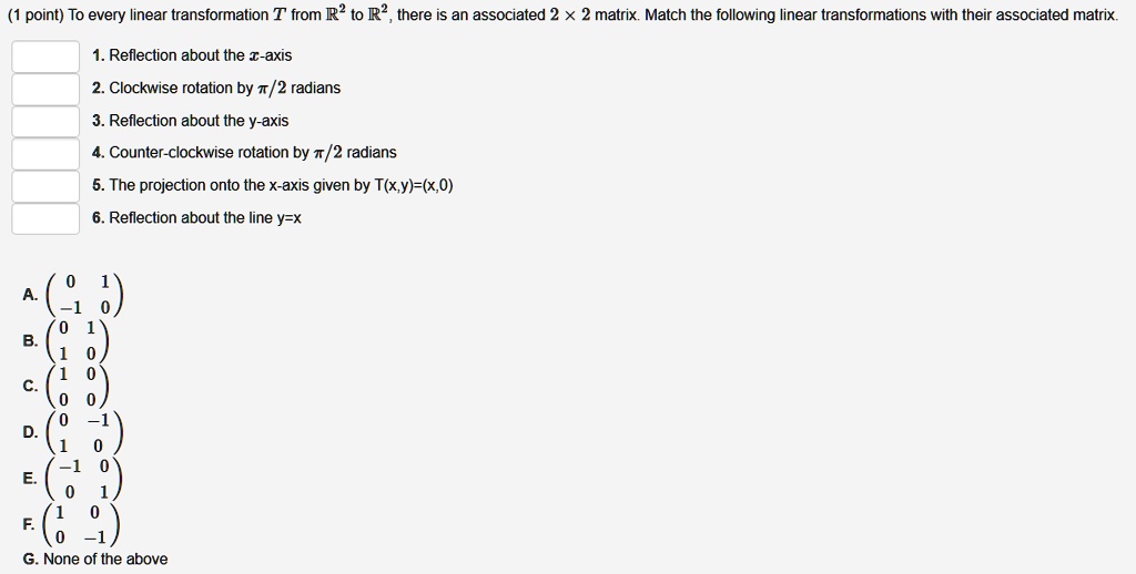 SOLVED: point) To every linear transformation T from R2 to R2 there is an associated 2 X 2 ...