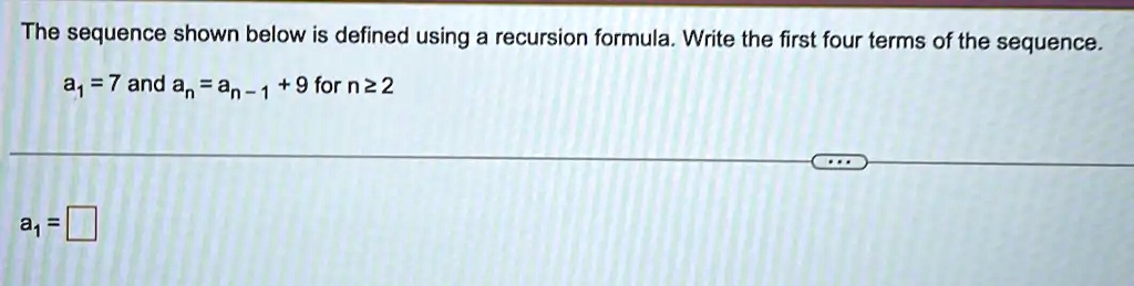 Solved The Sequence Shown Below Is Defined Using Recursion Formula Write The First Four Terms