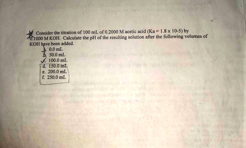 SOLVED: Consider the titration of 100 mL of 0.2000 M acetic acid (Ka = 1.8 x 10^-5) by 6.1000 M ...