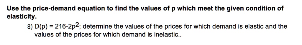 SOLVED: Use the price-demand equation to find the values of p which ...