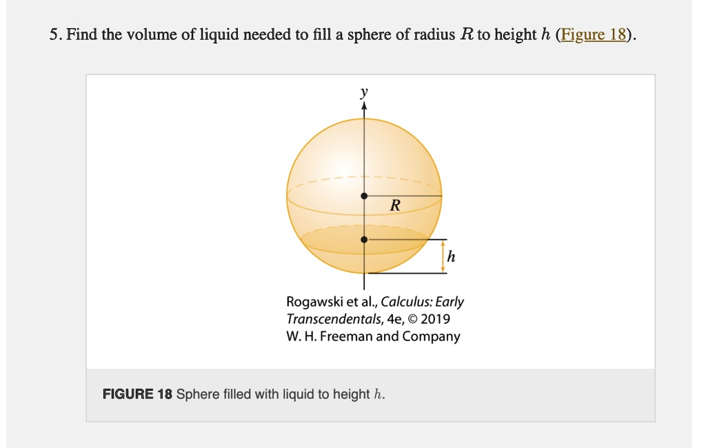 SOLVED:5.Find the volume of liquid needed to fill a sphere of radius R ...