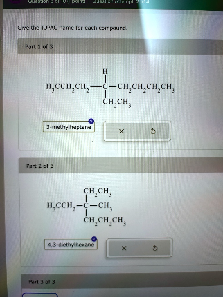 Part 1 of 3: H CH3-CH-CH2-CH2-CH2-CH2-CH3 3-methylheptane Part 2 of 3: CH3-CH2-CH(CH3)-CH(CH3 ...