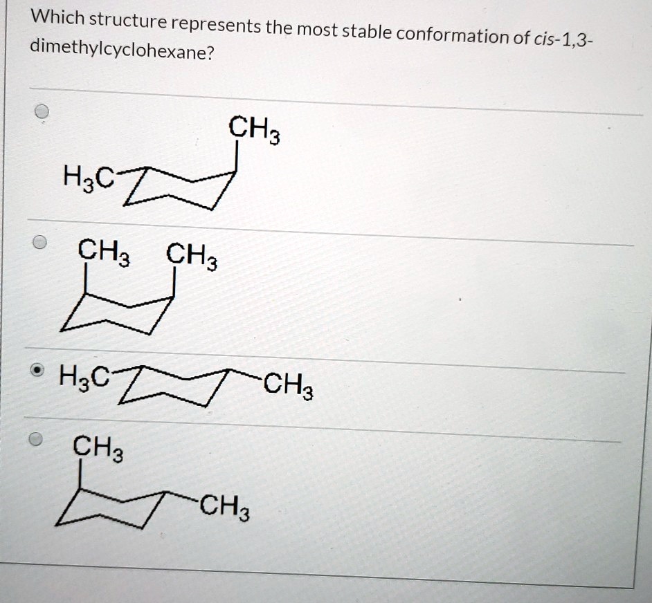 SOLVED: Which structure represents the most stable conformation of cis-1,3-dimethylcyclohexane?