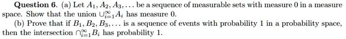 Question 6. (a) Let A1, A2, A3,... be a sequence of measurable sets with measure 0 in a measure ...