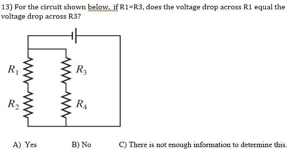 SOLVED: 13) For the circuit shown below_if R1-R3, does the voltage drop across Rl equal the ...
