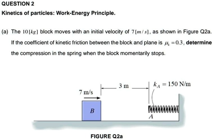 SOLVED: Kinetics of particles: Work-Energy Principle. (a) The 10 [kg] block moves with an ...