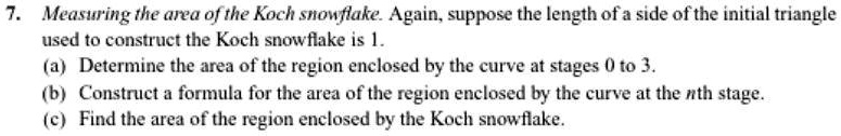 SOLVED: Measuring the area of the Koch snowflake Again suppose the ...