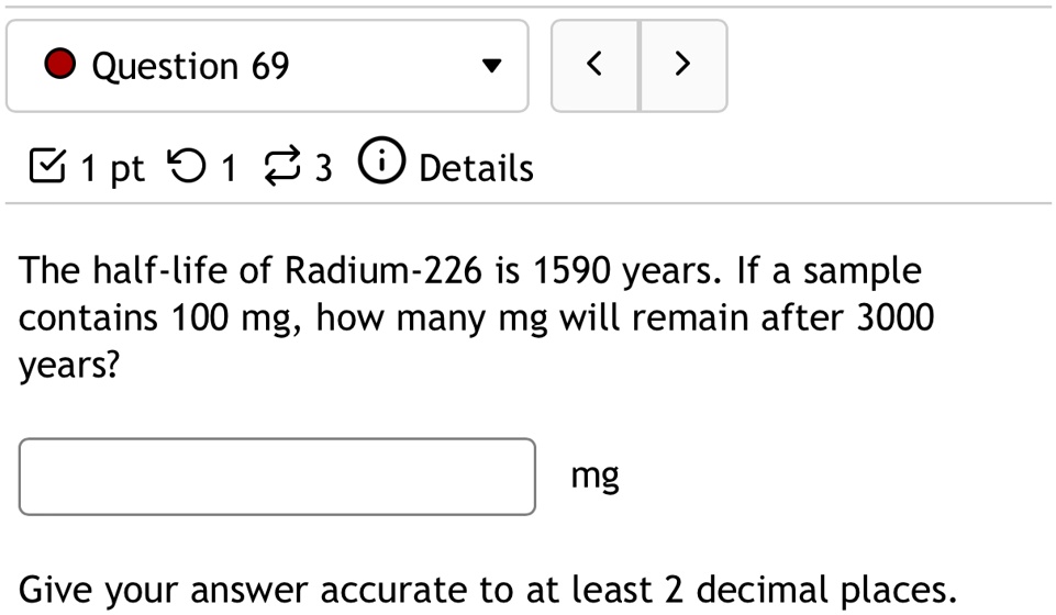 The half-life of Radium-226 is 1590 years. If a sample contains 100 mg ...