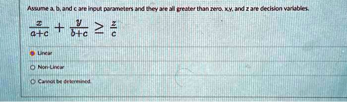 SOLVED: Assume a, b, and c are input parameters and they are all greater than zero. x, y, and z ...