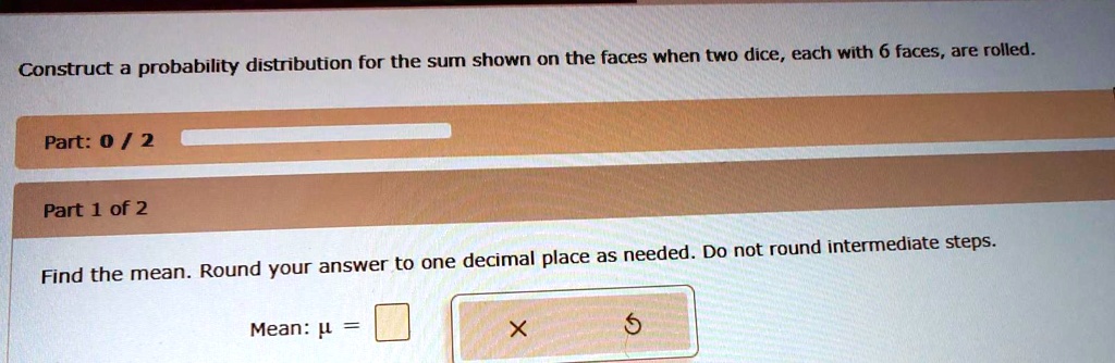 SOLVED: Construct a probability distribution for the sum shown on the faces when two dice, each ...