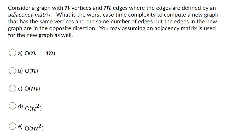 SOLVED: Consider a graph with n vertices and m edges where the edges ...