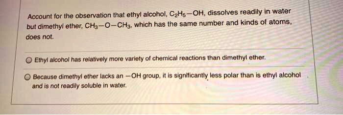 SOLVED: Account for the observation that ethyl alcohol, CzHs-OH ...