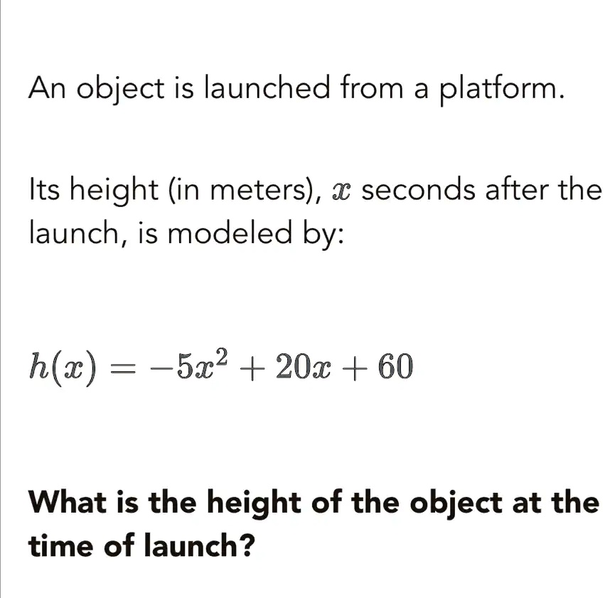 SOLVED: An object is launched from a platform. Its height (in meters ...