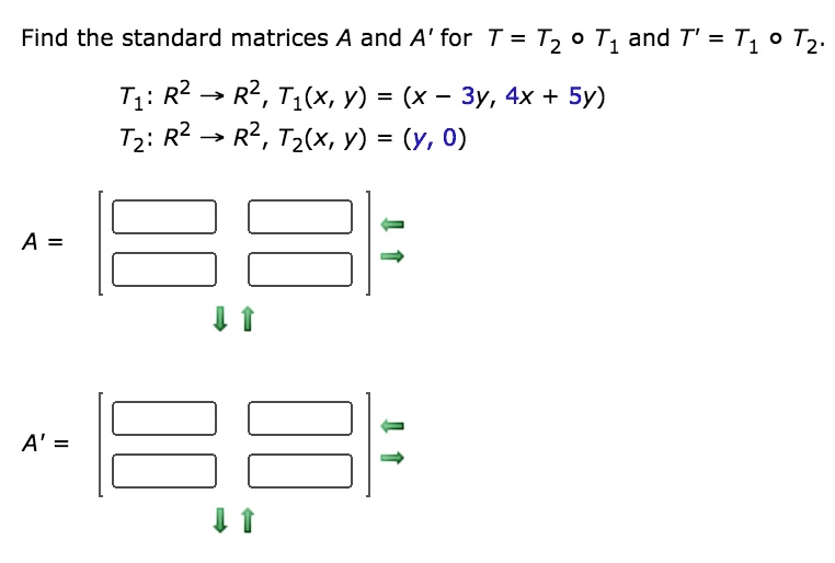 SOLVED: Find the standard matrices A and A' for T = T2 0 T1 and T' = T1 ...