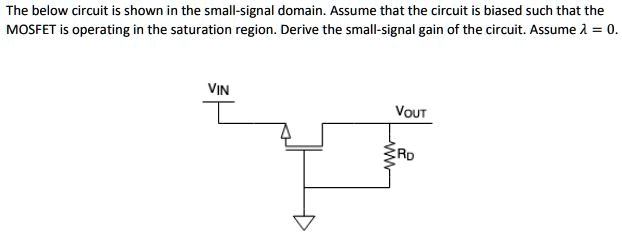 The below circuit is shown in the small-signal domain. Assume that the circuit is biased such ...