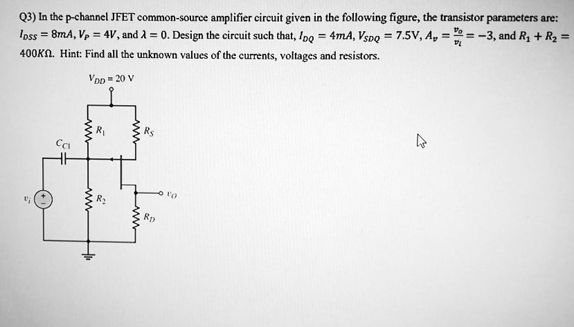 SOLVED: Q3 In the p-channel JFET common-source amplifier circuit given in the following figure ...