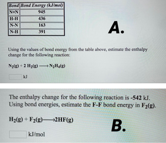 SOLVED: Bond Bond Energy (kJImol) NN=N 945 H-H 436 N-N 163 N-H 391 As Using the values of bond ...