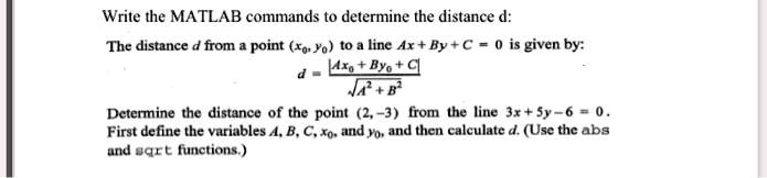 SOLVED: Write the MATLAB commands to determine the distance d: The ...